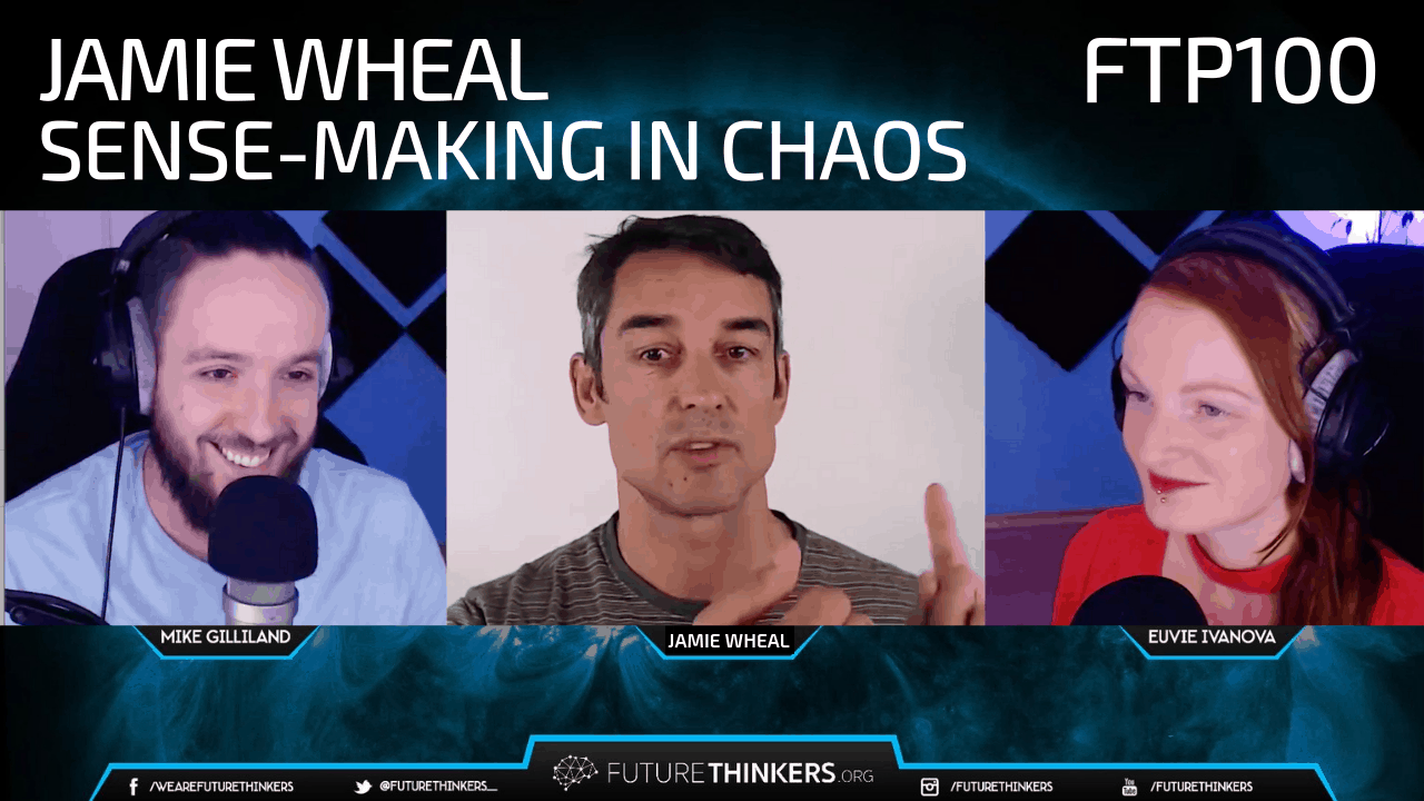 FTP100: Jamie Wheal - Sense-Making In Chaos